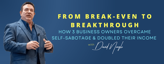 Break-Even to Breakthrough | David Neagle