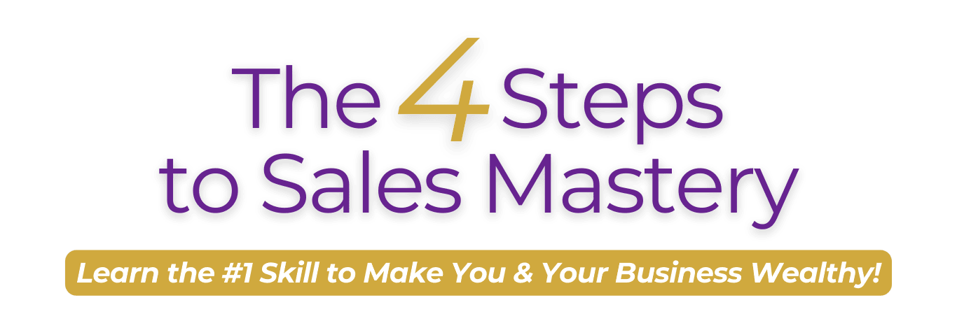 The 4 Steps to Sales Mastery